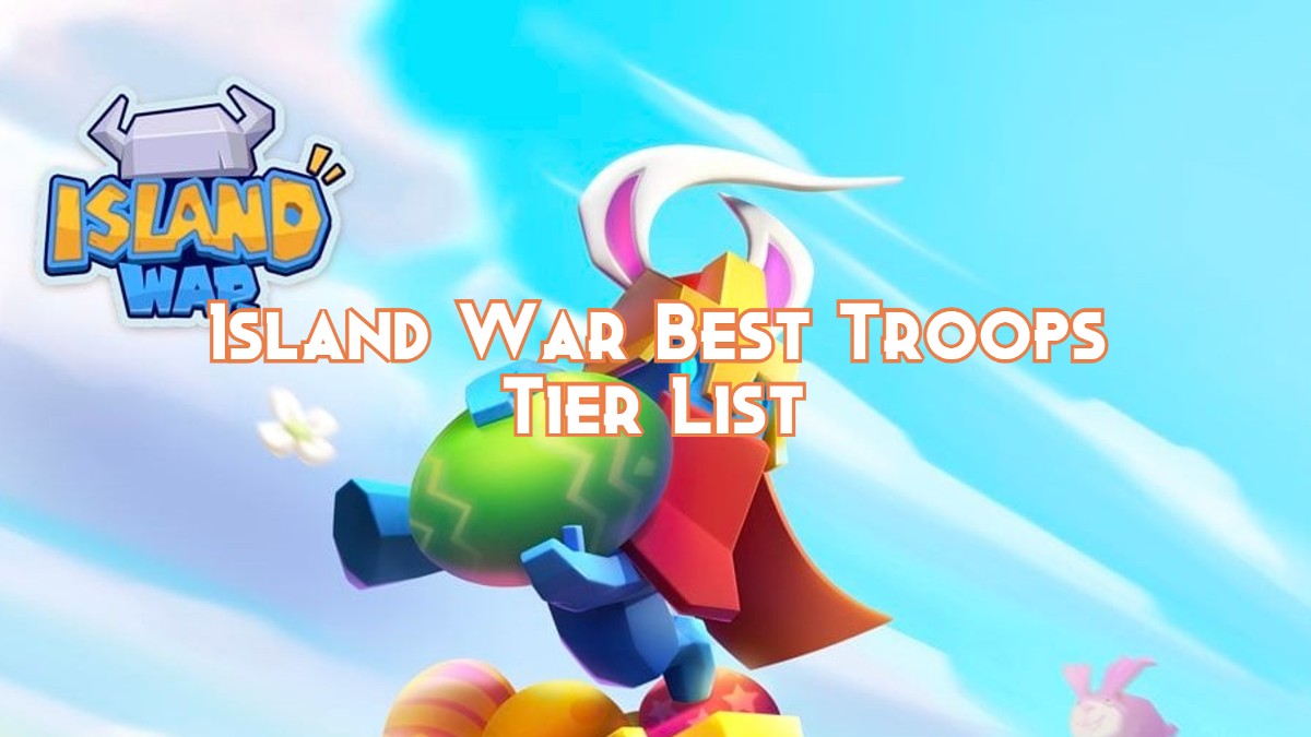 Island War Best Troops Tier List 2026 - Pillar Of Gaming