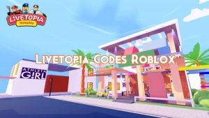 Livetopia Codes April 2026 - Pillar Of Gaming