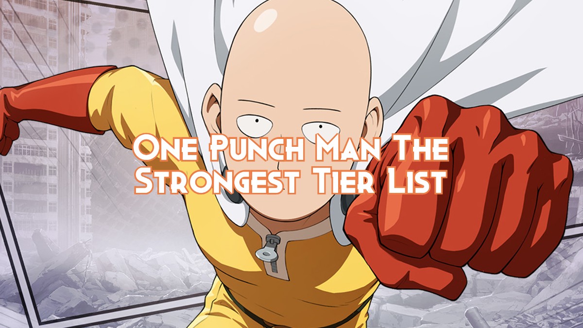 One Punch Man The Strongest Tier List 2025 - Pillar Of Gaming