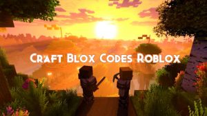 Craft Blox Codes July 2024 - Pillar Of Gaming