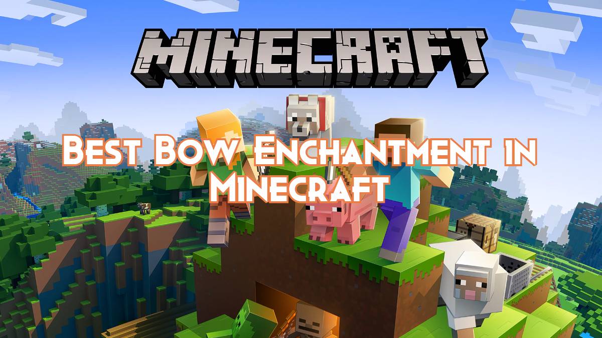 Best Bow Enchantment in Minecraft 1.19 - Pillar Of Gaming