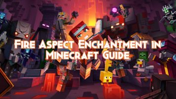 Fire Aspect Enchantment in Minecraft Guide - Pillar Of Gaming