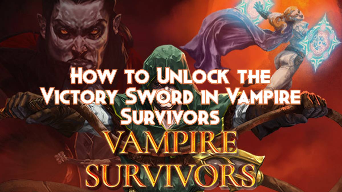 How to Unlock the Victory Sword in Vampire Survivors - Pillar Of Gaming