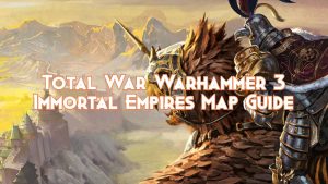 Total War Warhammer 3 Immortal Empires Map Guide - Pillar Of Gaming