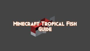 Minecraft Tropical Fish Guide: Drops, Behavior and Attacks - Pillar Of ...