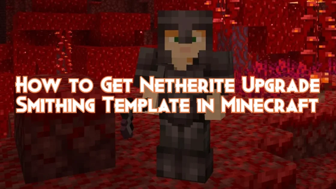 How To Get Netherite Upgrade Smithing Template In Minecraft Pillar Of 