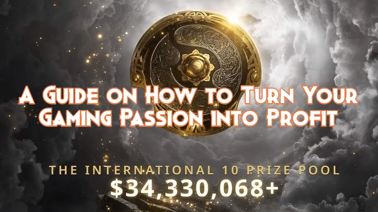 A Guide on How to Turn Your Gaming Passion into Profit - Pillar Of Gaming