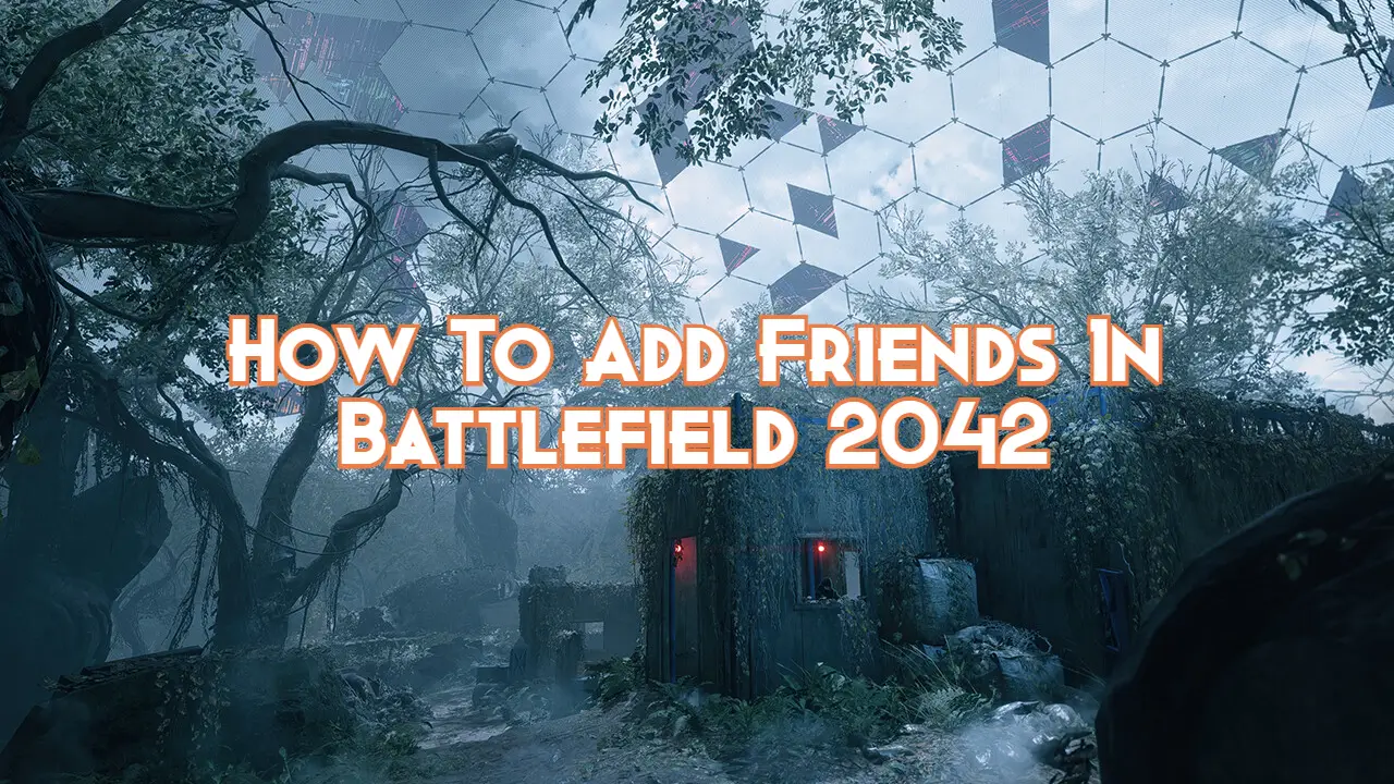 How To Add Friends In Battlefield 2042 - Pillar Of Gaming