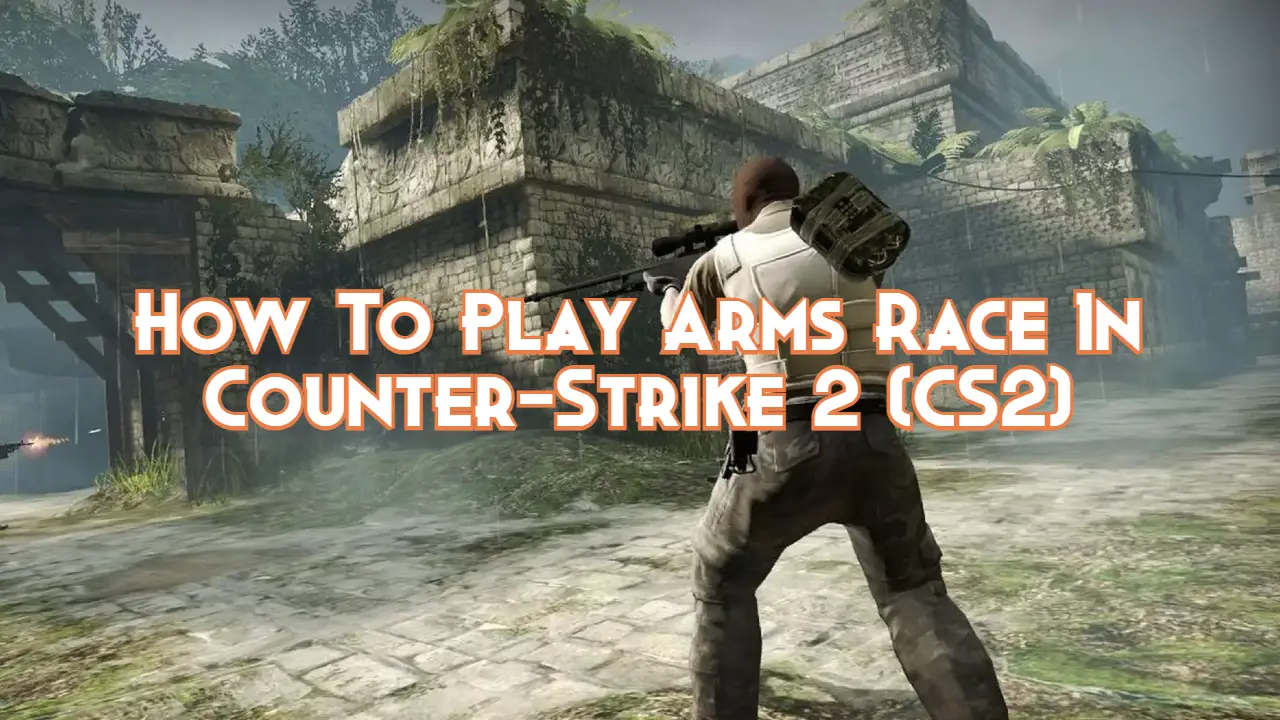 How To Play Arms Race In Counter-Strike 2 (CS2) - Pillar Of Gaming