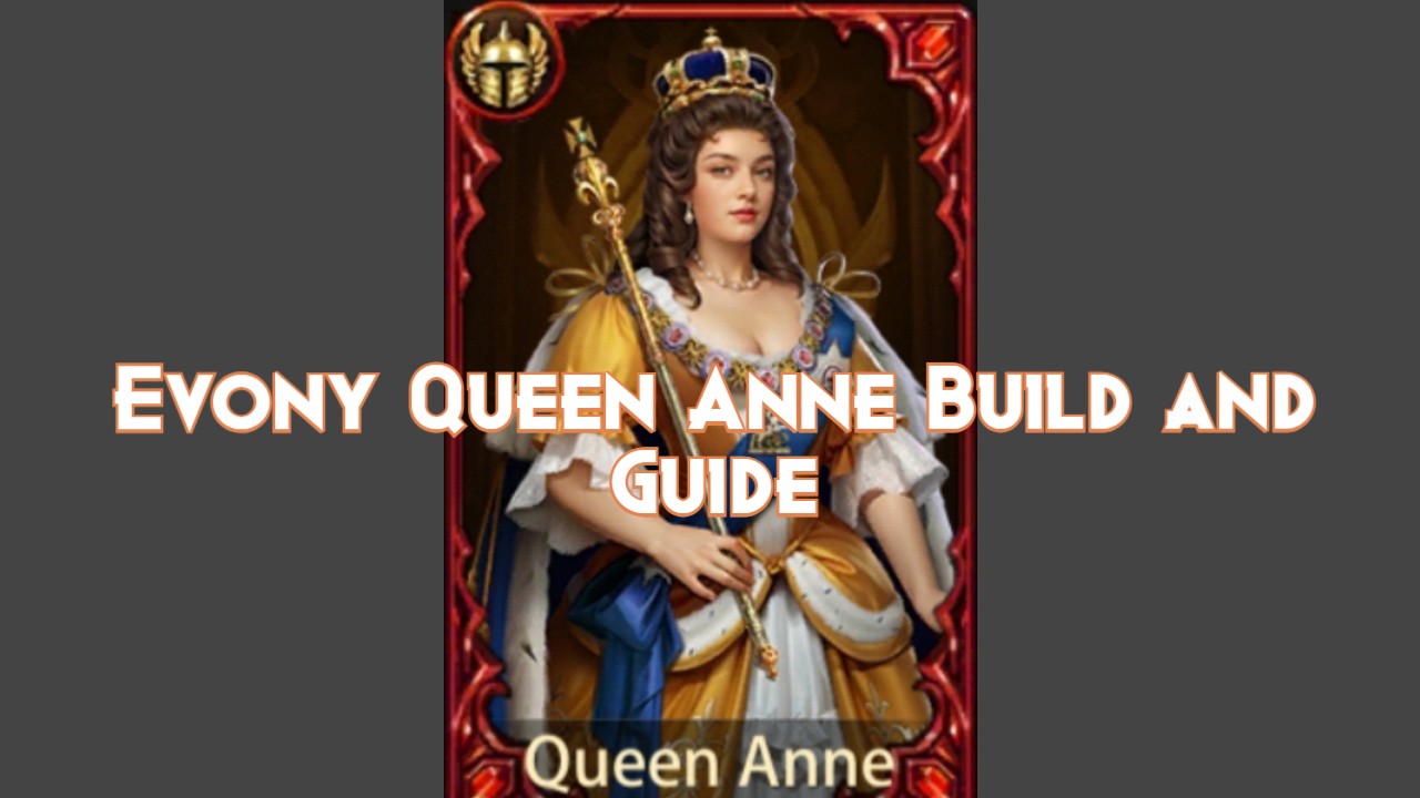Evony Queen Anne Build and Guide - Pillar Of Gaming