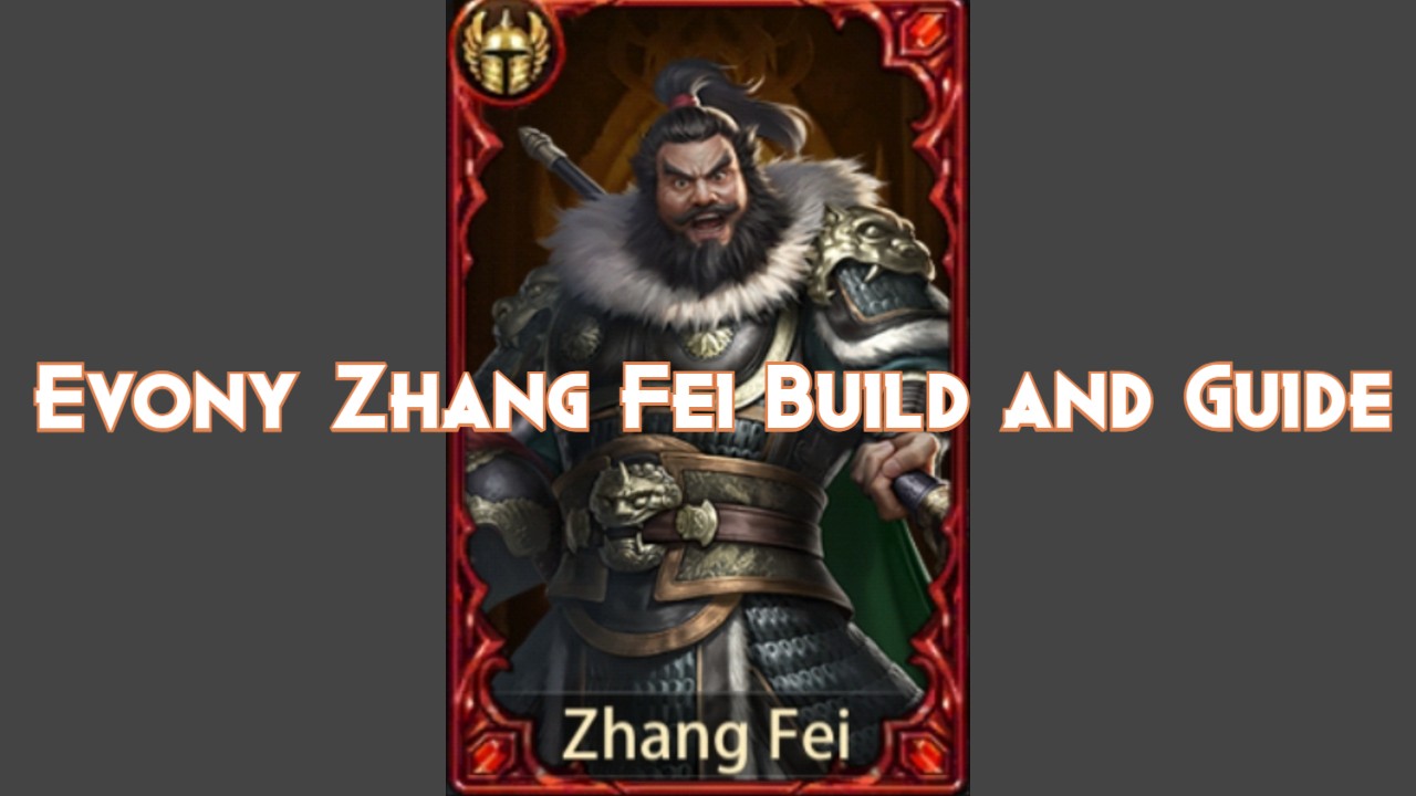 Evony Zhang Fei Build and Guide - Pillar Of Gaming
