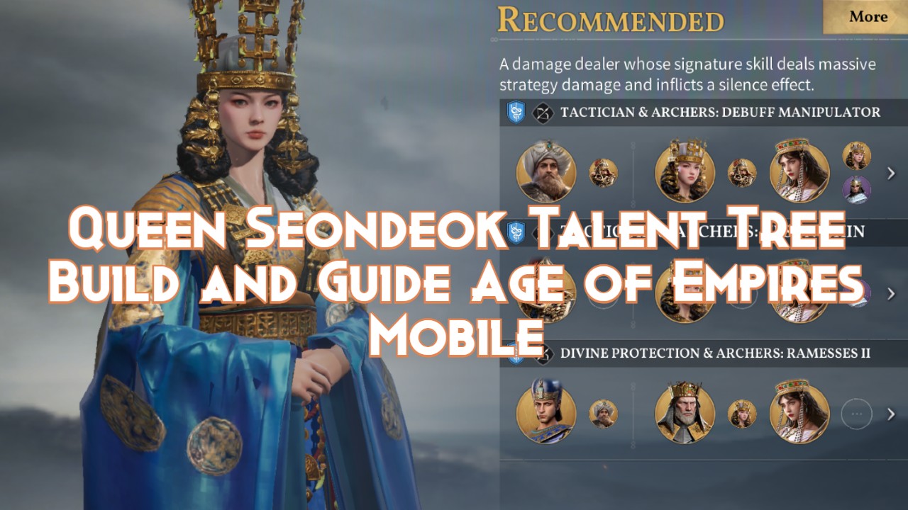 Queen Seondeok Talent Tree Build and Guide Age of Empires Mobile ...