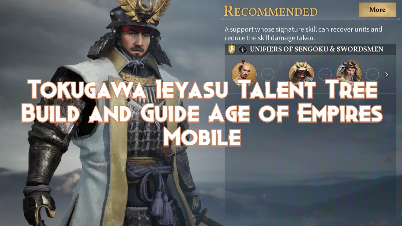 Tokugawa Ieyasu Talent Tree Build and Guide Age of Empires Mobile - Pillar Of Gaming