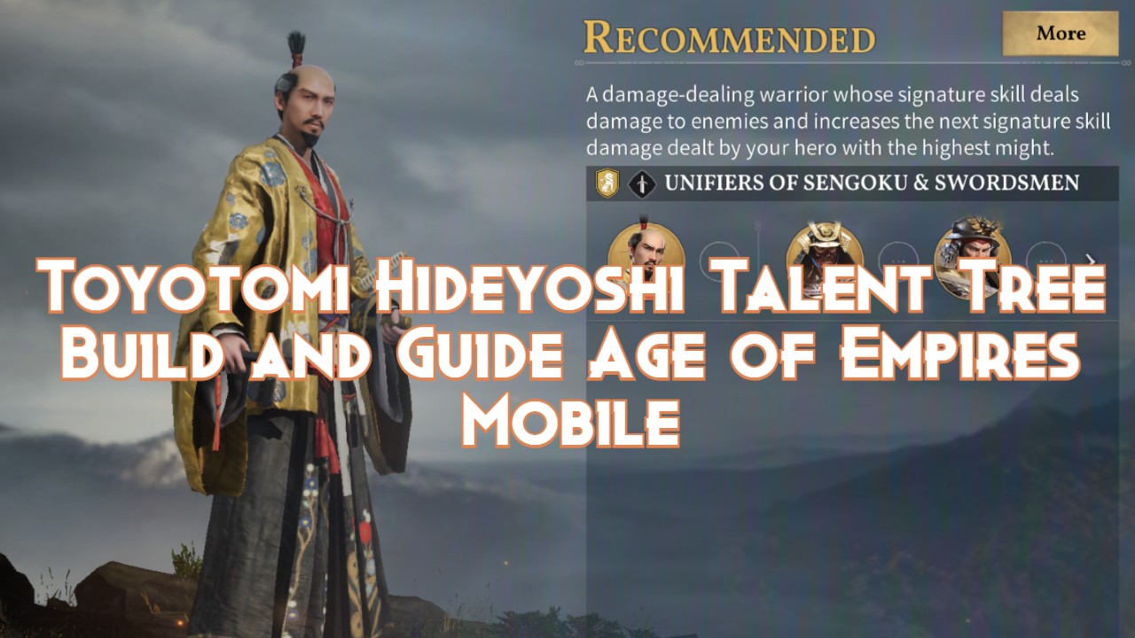 Toyotomi Hideyoshi Talent Tree Build and Guide Age of Empires Mobile - Pillar Of Gaming