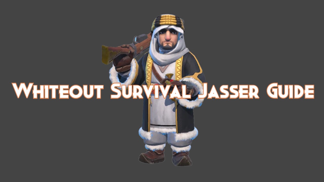 Whiteout Survival Jasser Guide - Pillar Of Gaming